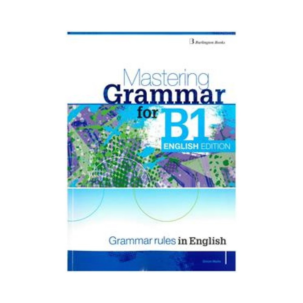 INTERMEDIATE : MASTERING GRAMMAR FOR B1 EXAMS ENGLISH EDITION ...