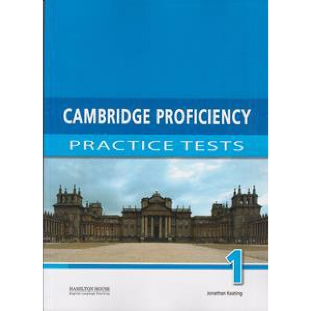 C2 : CAMBRIDGE PROFICIENCY PRACTICE TESTS 1 STUDENT'S BOOK