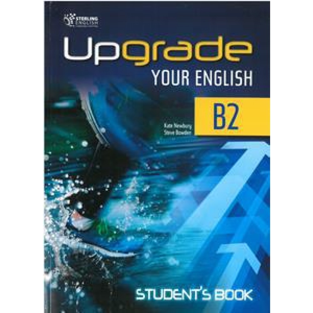 B2 : UPGRADE YOUR ENGLISH B2 STUDENT'S BOOK